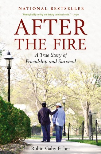 After the Fire: A True Story of Friendship and Survival: unknown author ...