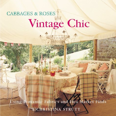 Cabbages & Roses: Vintage Chic : Using Romantic Fabrics and Fleamarket ...