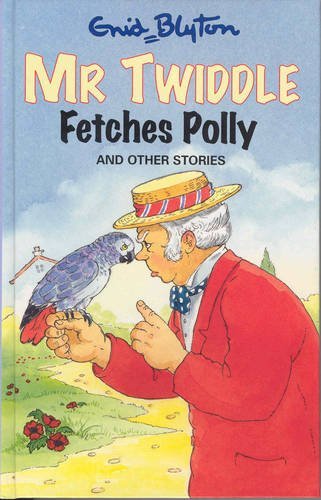 Mr Twiddle Fetches Polly and Other Stories: Enid Blyton, Maggie Downer ...