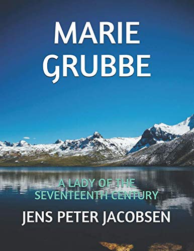MARIE GRUBBE: A LADY OF THE SEVENTEENTH CENTURY: JACOBSEN, JENS PETER ...