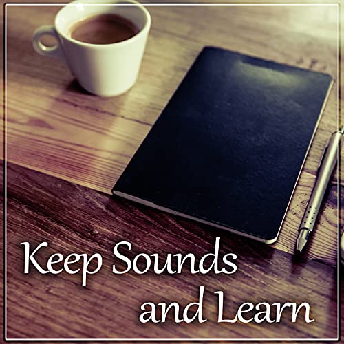 Play Keep Sounds and Learn – New Age Relaxing Music for Reading, Better ...
