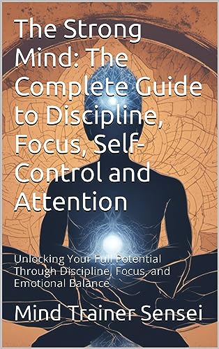 Amazon.co.jp: The Strong Mind: The Complete Guide to Discipline, Focus ...