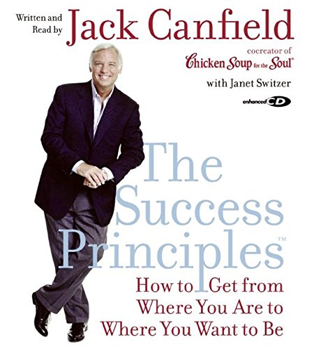 The Success Principles(TM) CD: How to Get From Where You Are to Where ...