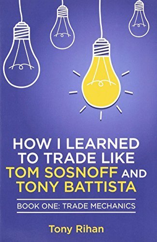 How I learned to Trade like Tom Sosnoff and Tony Battista: Book One ...