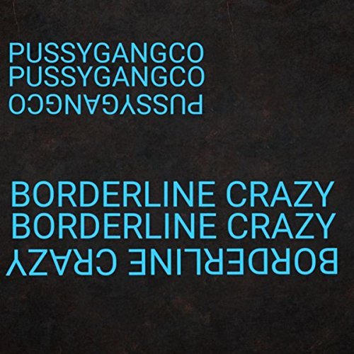 Play Borderline Crazy by PUSSYGANGCO on Amazon Music