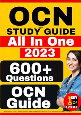 OCN Exam Study Guide: All-in-One OCN Review + 600 Test Questions with ...