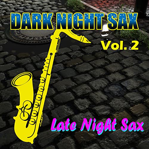 Spiele Dark Night Sax, Vol. 2 von Late Night Sax auf Amazon Music ab