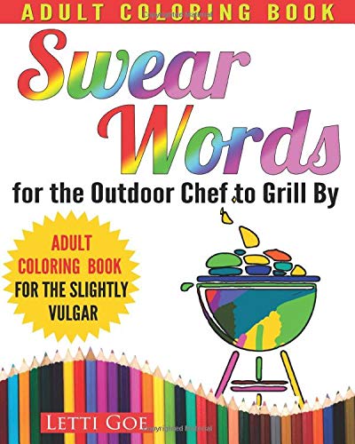 Swear Words for the Outdoor Chef to Grill By: Adult Coloring Book for ...