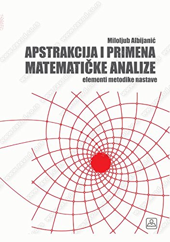 Apstrakcija i primena matematicke analize : elementi metodike nastave ...