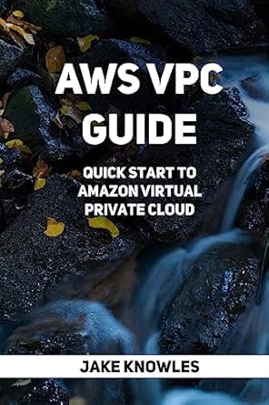 AWS VPC Guide: Quick Start to Amazon Virtual Private Cloud: Knowles ...