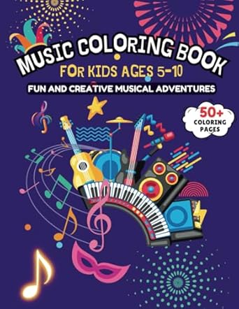 Music Coloring Book For Kids Ages 5-10: Fun and Creative Musical ...