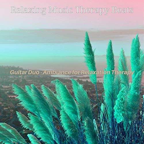 Amazon Music UnlimitedでRelaxing Music Therapy BeatsのGuitar Duo ...