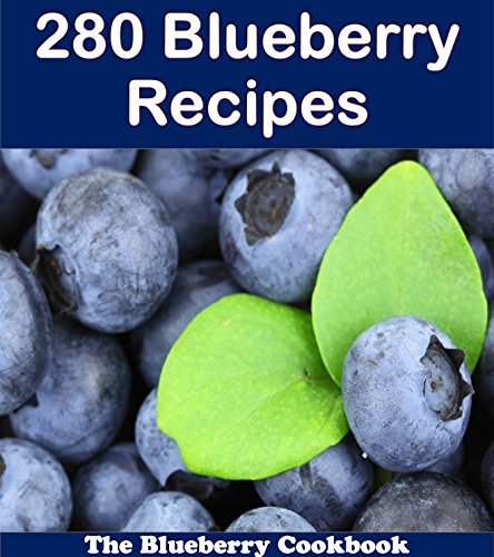 280 Blueberry Recipes: The Big Blueberry Cookbook (blueberry cookbook ...