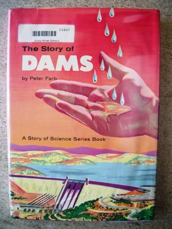 The story of dams;: An introduction to hydrology (A Story of science ...