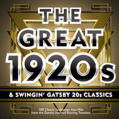 The Great 1920s & Swingin' Gatsby 20s Classics - 100 Classic Speakeasy ...
