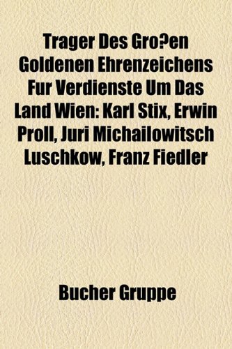 Träger des Großen Goldenen Ehrenzeichens für Verdienste um das Land ...
