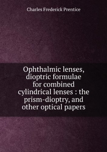 Ophthalmic Lenses, Dioptric Formulae For Combined Cylindrical Lenses ...