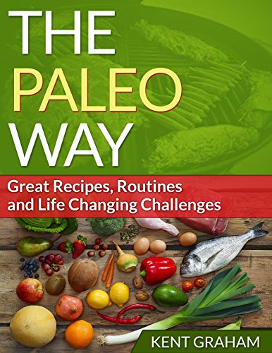 Amazon.com: The Paleo Way: GREAT RECIPES, ROUTINES, AND LIFE CHANGING ...