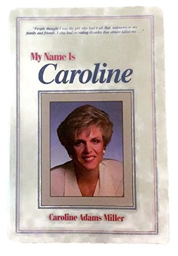 My Name Is Caroline: Miller, Caroline Adams: 9780936077079: Amazon.com ...