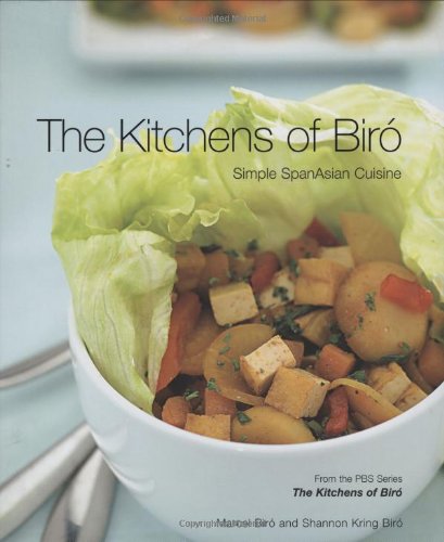 Kitchens of Biro, The: Simple SpanAsian Cuisine: Marcel Biro, Shannon ...