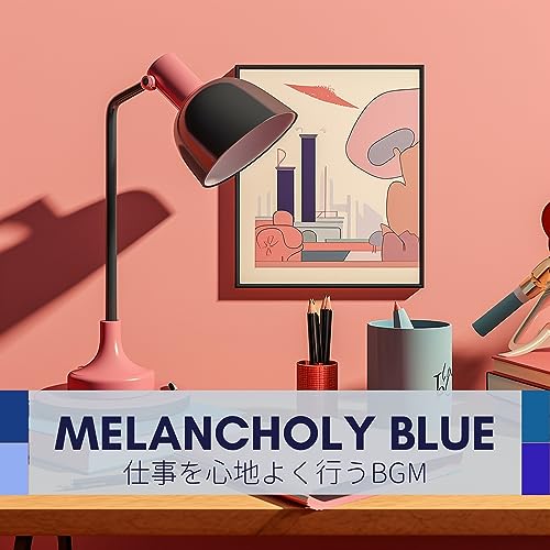 Amazon MusicでMelancholy Blueの仕事を心地よく行うbgmを再生する