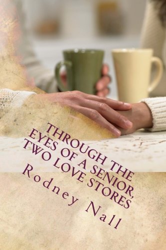 Amazon.com: Through the Eyes of a Senior,Two Love Stores: 9781478203711 ...