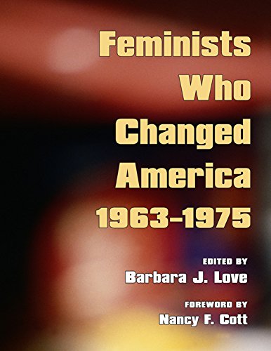 Feminists Who Changed America, 1963-1975 eBook : Love, Barbara J., Cott ...