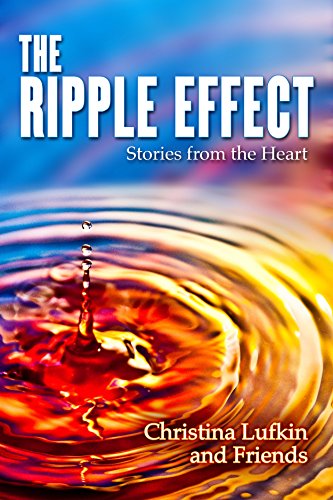 The Ripple Effect: Stories from the Heart - Kindle edition by Lufkin ...