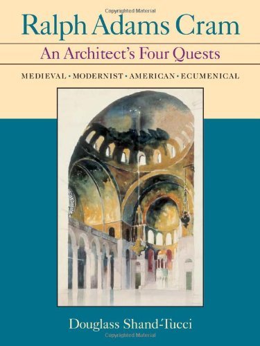 Ralph Adams Cram: An Architect's Four Quests by Douglass Shand-Tucci (2005-08-10): Douglass ...