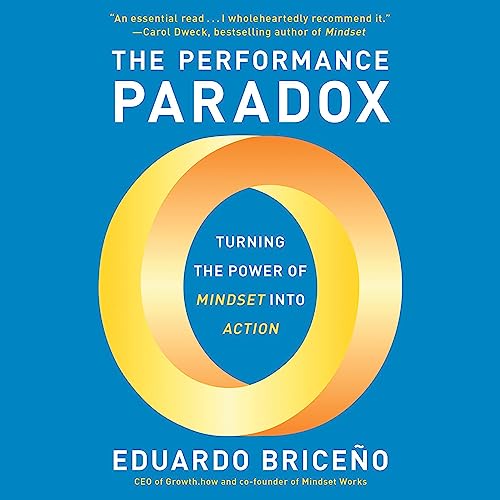The Performance Paradox: Turning the Power of Mindset into Action ...