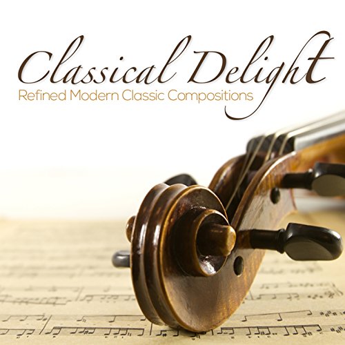 Amazon.com: Classical Delight Refined Modern Classic Compositions ...