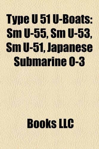 Type U 51 U-Boats: Sm U-55, Sm U-53, Sm : LLC, Books: Amazon.fr: Livres