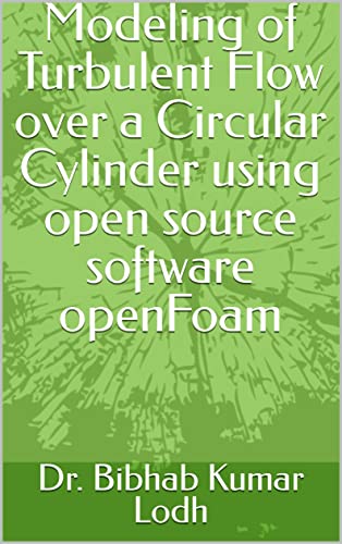 Jp Modeling Of Turbulent Flow Over A Circular Cylinder Using Open Source Software