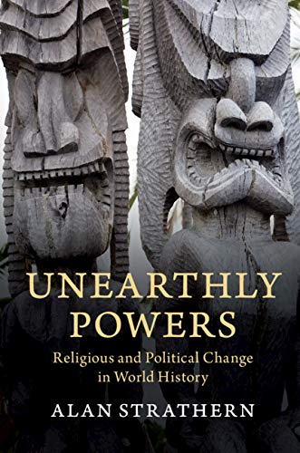 Unearthly Powers: Religious and Political Change in World History ...