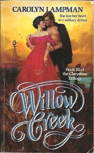 Willow Creek (Cheyenne Trilogy, Book III): Lampman, Carolyn ...