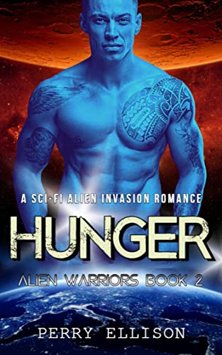 Hunger: A Sci-Fi Alien Invasion Romance (Alien Warriors Book 2 ...