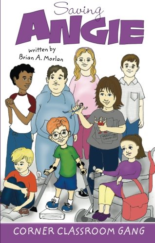 Saving Angie: Corner Classroom Gang: Morlan, Brian A.: 9781606963029 ...