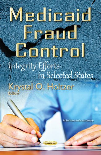 Medicaid Fraud Control: Integrity Efforts in Selected States (Ethical ...
