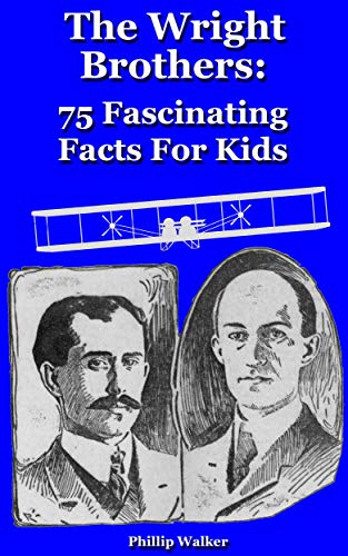 The Wright Brothers: 75 Fascinating Facts For Kids: Facts About the ...