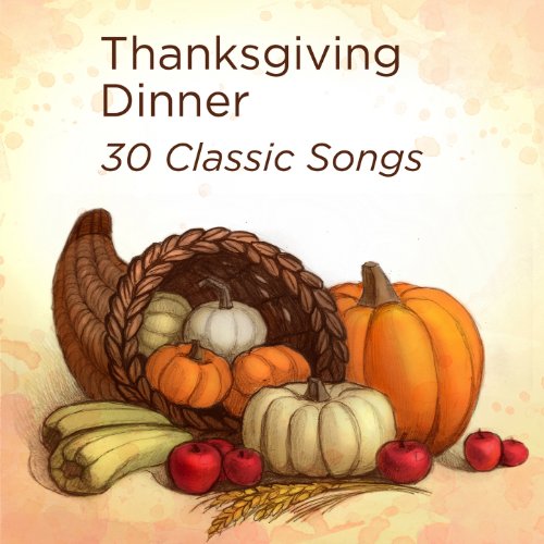 Amazon.com: Thanksgiving Dinner: Thirty Classic Songs : Thanksgiving ...