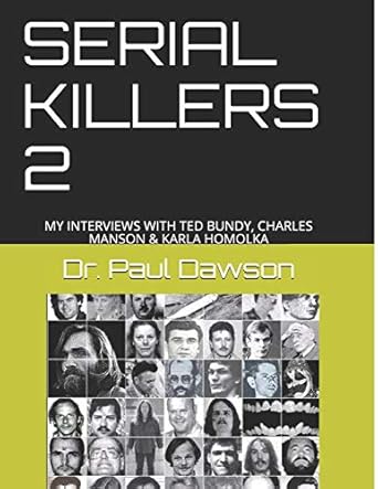 Serial Killers 2: My Interviews with Ted Bundy, Charles Manson & Karla ...