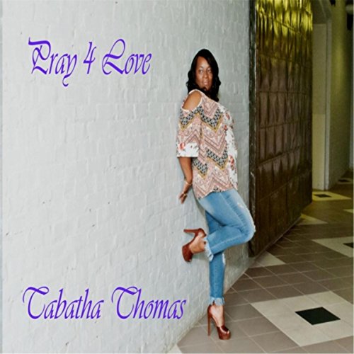 Play Pray 4 Love by Tabatha Thomas on Amazon Music
