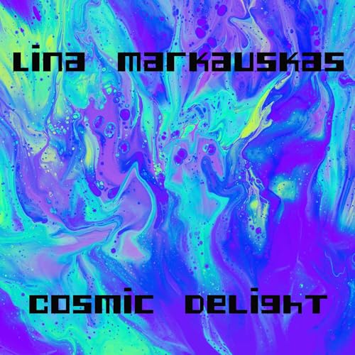 Écouter Cosmic Delight par Lina Markauskas sur Amazon Music Unlimited