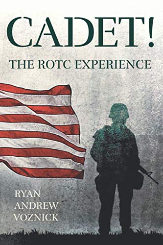 Cadet!: The ROTC Experience: Voznick, Ryan Andrew: 9798645677701 ...
