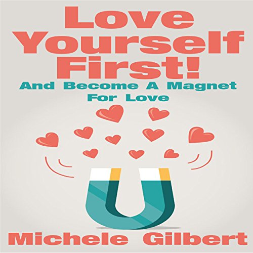 Love Yourself First!: Become A Magnet For Love (Audible Audio Edition ...