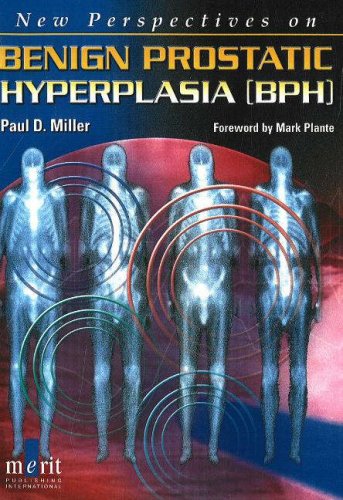 New Perspectives on Benign Prostatic Hyperplasia (BPH): Miller, Paul D ...