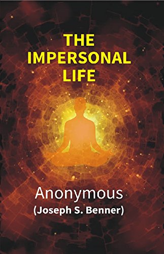 The Impersonal Life: Anonymous (Joseph S. Benner): 9789351285212 ...