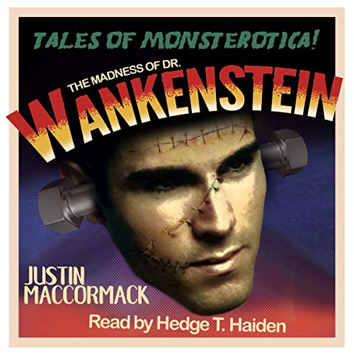 The Madness of Doctor Wankenstein: Tales of Monsterotica, Book 2 ...