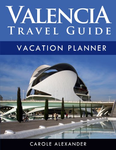 Amazon.com: Valencia Travel Guide: Vacation Planner eBook : Alexander ...
