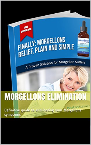 Morgellons Elimination: Definitive guide to eliminating your Morgellons ...